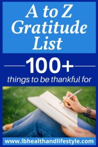 A to Z Gratitude List (100+ Things To Be Thankful For) - LB Health ...